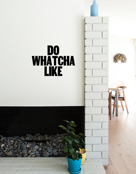 Do Whatcha Like Wall Decal – Blik